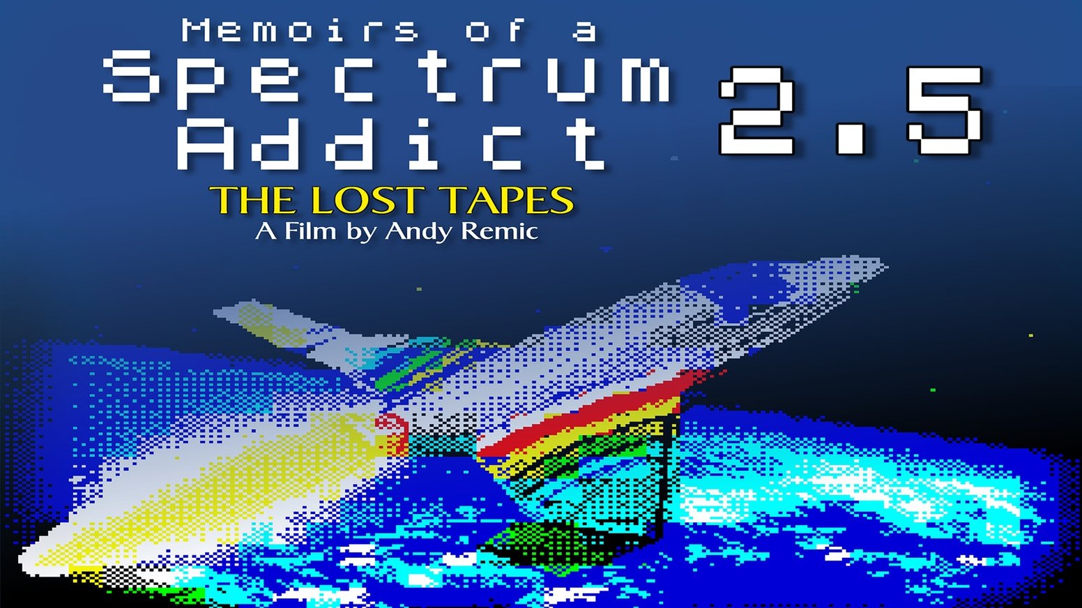 Indie Retro News: Spectrum Addict 2.5: The Lost Tapes - Documentary ...