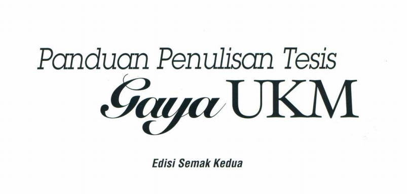 Penulisan Tesis Gaya UKM | Edisi Semak Kedua ~ Pihh Biochem