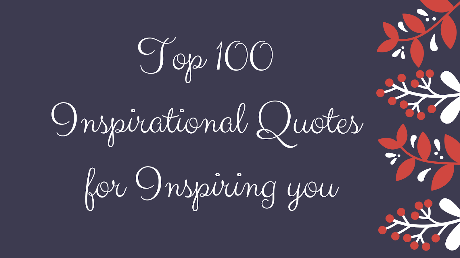 Top 100 Inspirational Quotes for Inspiring you