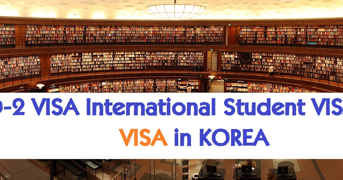 D-2 VISA (D2비자 유학비자): Basic Information