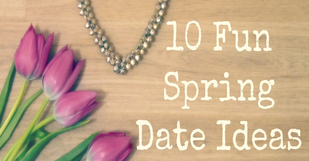 10 Fun Spring Date Ideas - Whimsical Mumblings