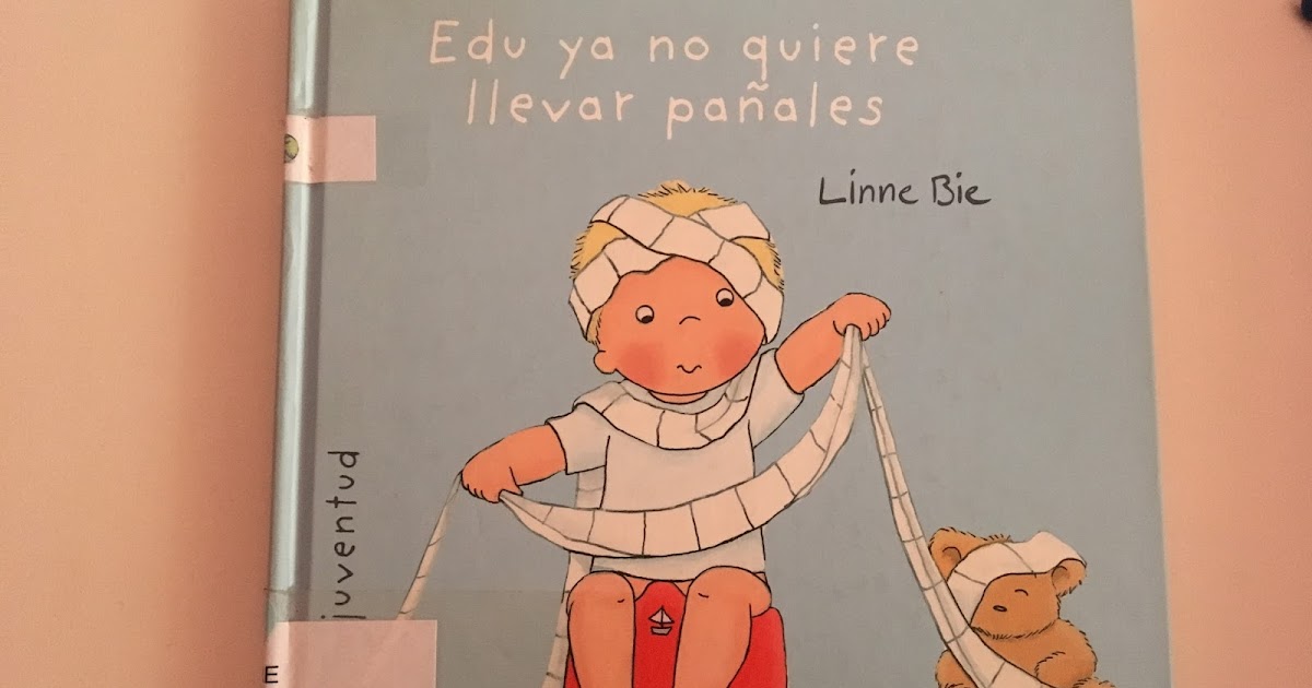 primeiras lecturas: EDU YA NO QUIERE LLEVAR PAÑALES