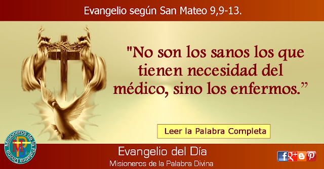 Un Padrenuestro, Un Avemaría y Un Gloria por el Papa: EVANGELIO - SAN MATEO 9,9-13