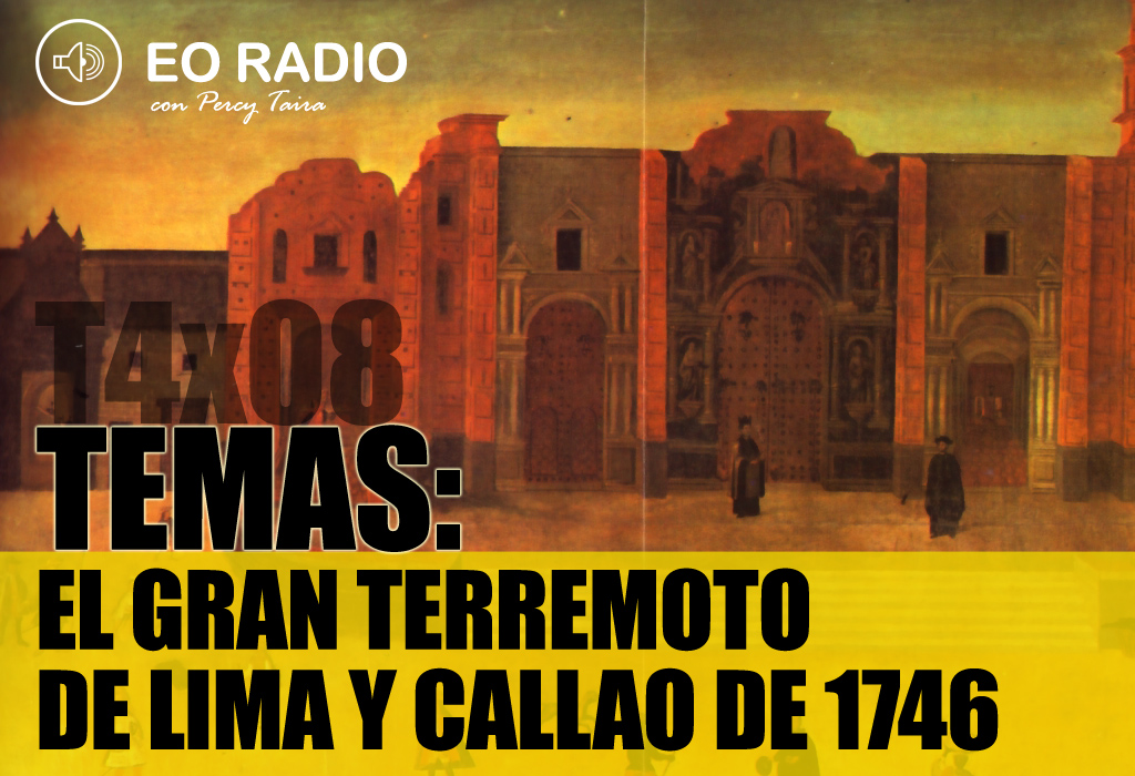 EO-RADIO: EL GRAN TERREMOTO DE LIMA Y CALLAO DE 1746 (4TX08)