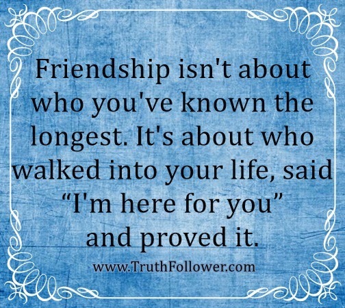 Friendship isn't about who you've known the longest
