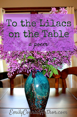 To the Lilacs on the Table (a poem) - Emily Conrad Author