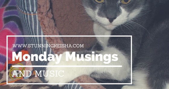 Monday Musings and Music | Stunning Keisha