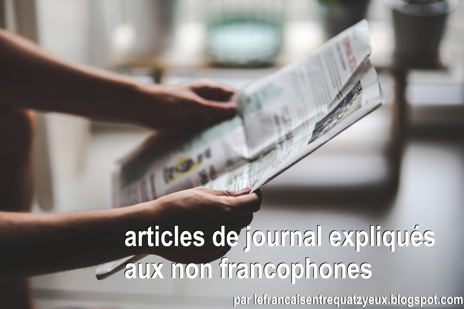 Nouvelle rubrique : articles de journal expliqués aux non-francophones ...