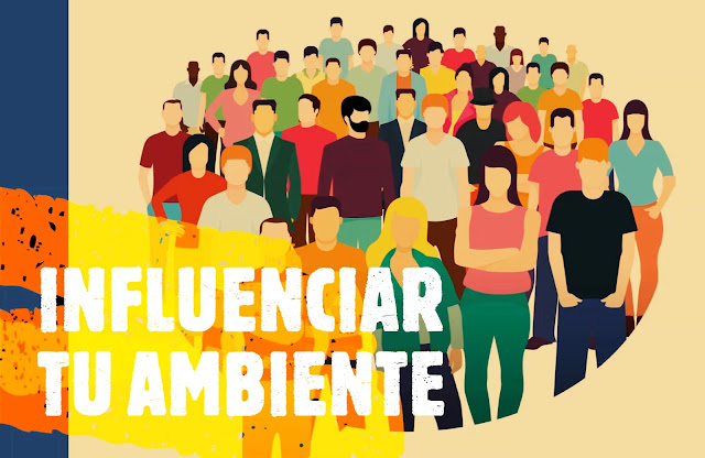 Influencia tu ambiente!