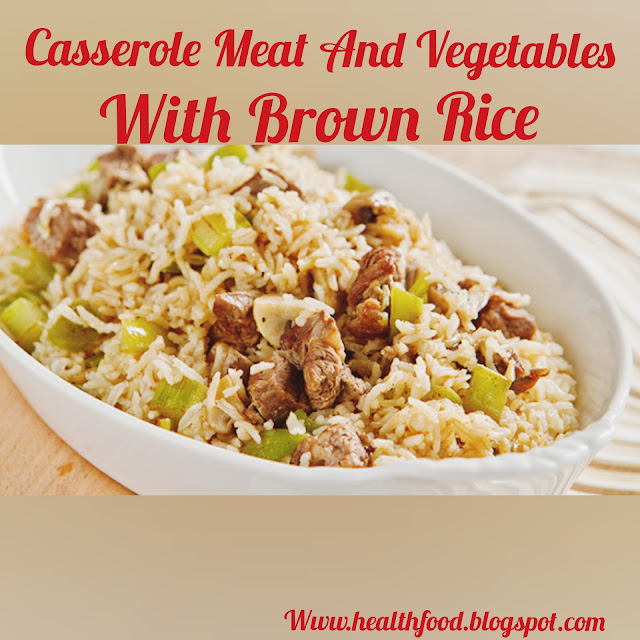 Casserole Meat And Vegetables With Brown Rice - Healthy Food