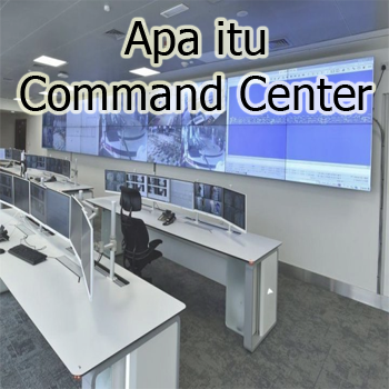 Pengertian Command Center dan Tips Menggunakannya