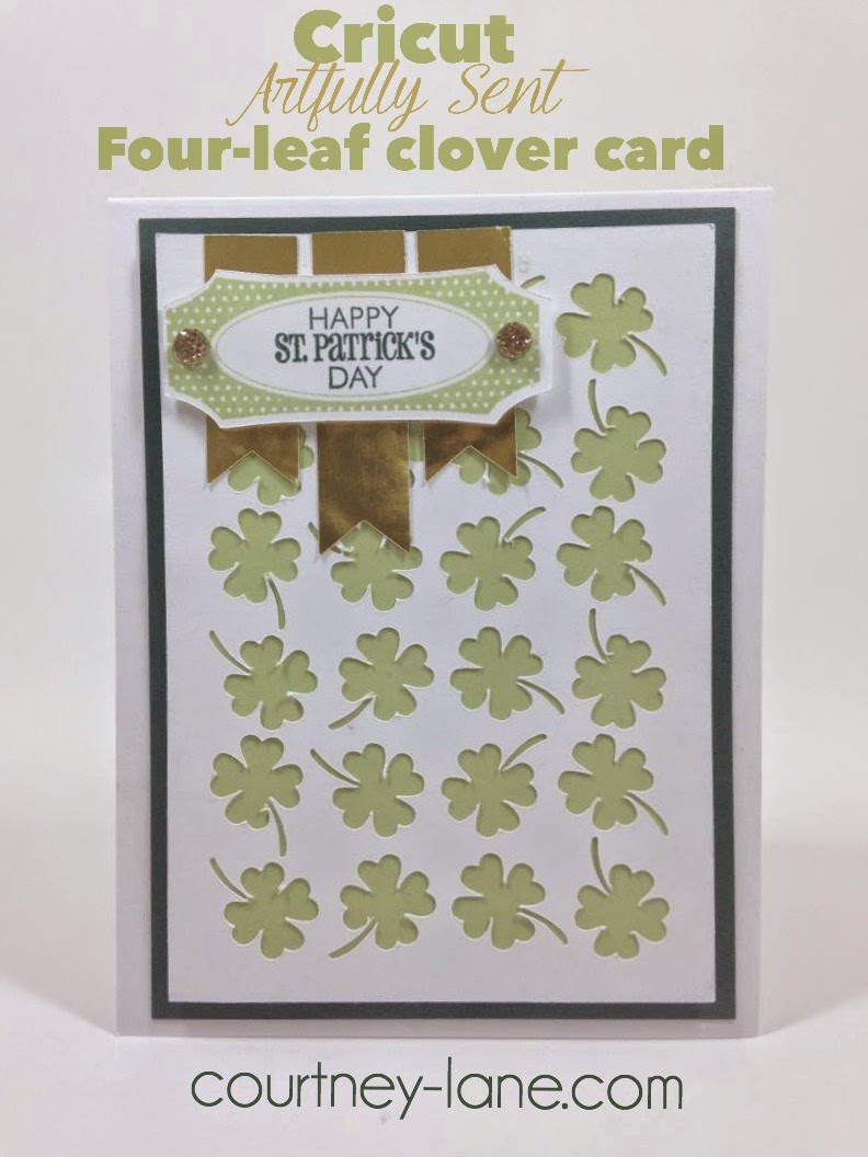 Courtney Lane Designs: Cricut Artfully Sent Four-leaf clover card