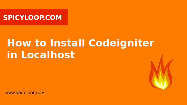 How to Install Codeigniter in Localhost - Spicy Loop