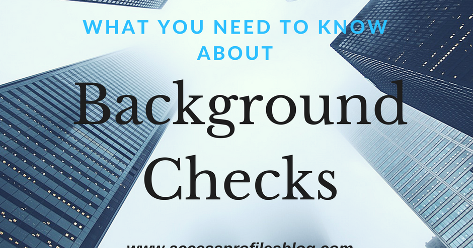 Access Profiles, Inc.: What You Need to Know about Background Checks