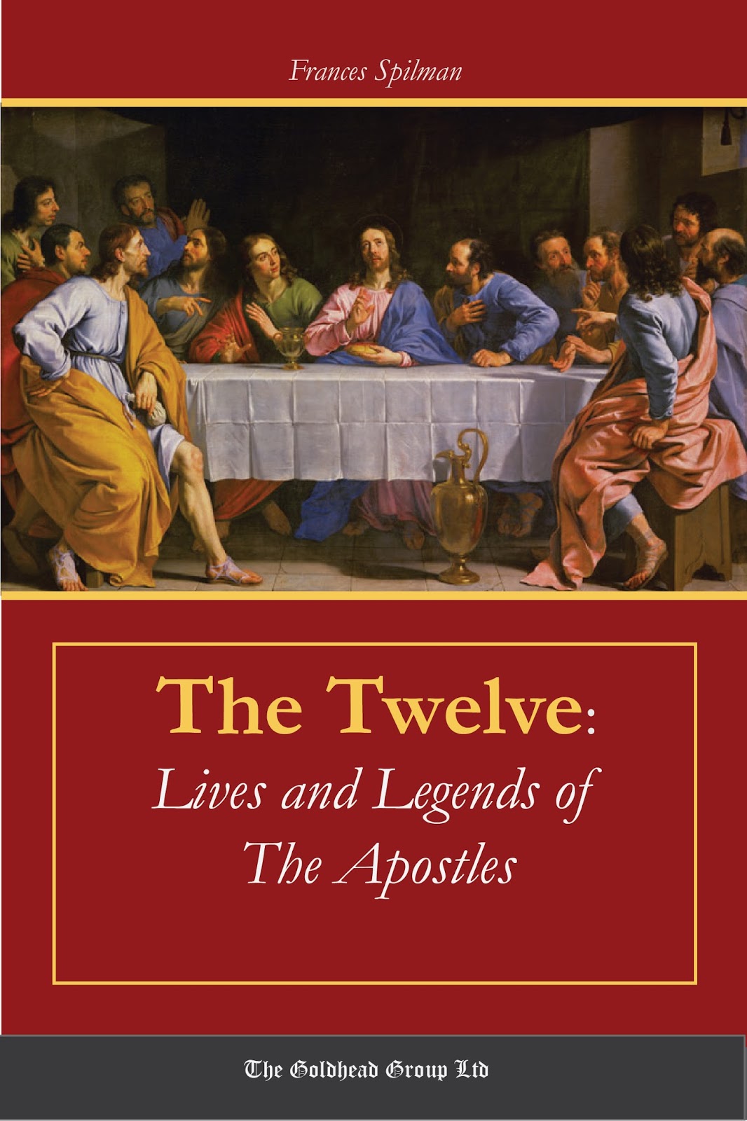 A Catholic Life: The Twelve: Lives and Legends of The Apostles