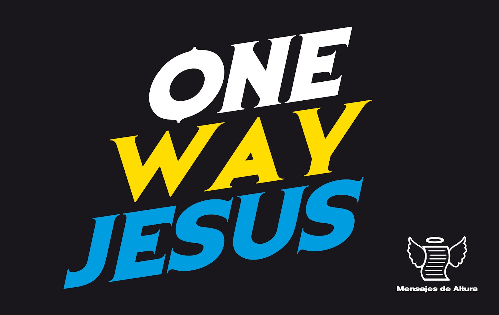 Mensajes de Altura: ONE WAY JESUS