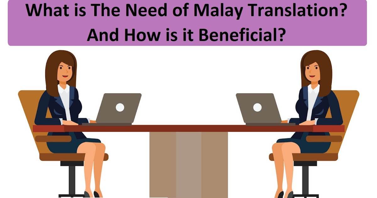 Trendy Translation Services: What is The Need of Malay Translation? And ...