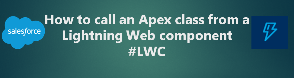 Amit Salesforce Salesforce Tutorial How To Call An Apex Class From A Lightning Web Component