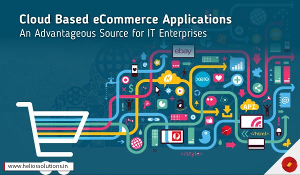 Cloud Based Ecommerce Applications – An Advantageous Source For It Enterprises Cloud Based ...