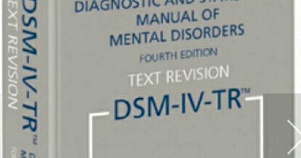 DSM IV – TR - Diagnostic and Statistical Manual for Mental Disorder ...