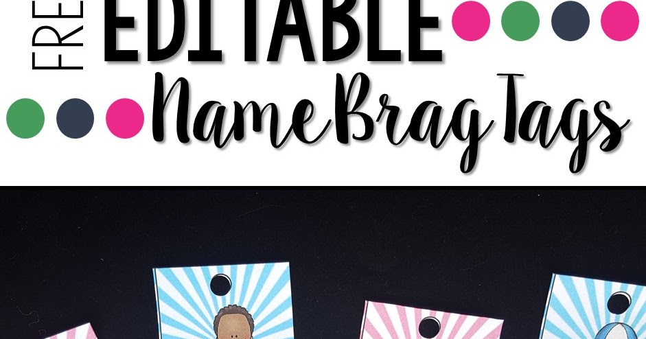 Classroom Freebies Too: Free Editable Name Brag Tags