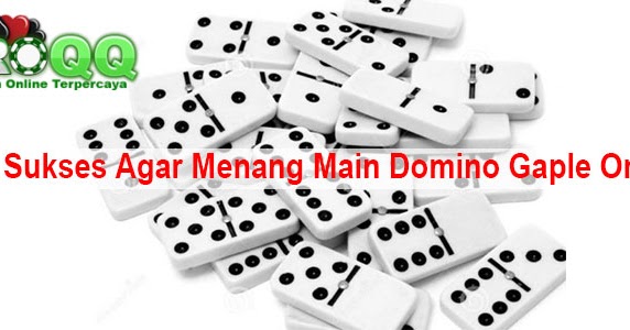 Trik Sukses Agar Menang Main Domino Gaple Online