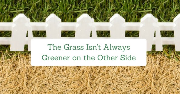 The Grass Isn't Always Greener