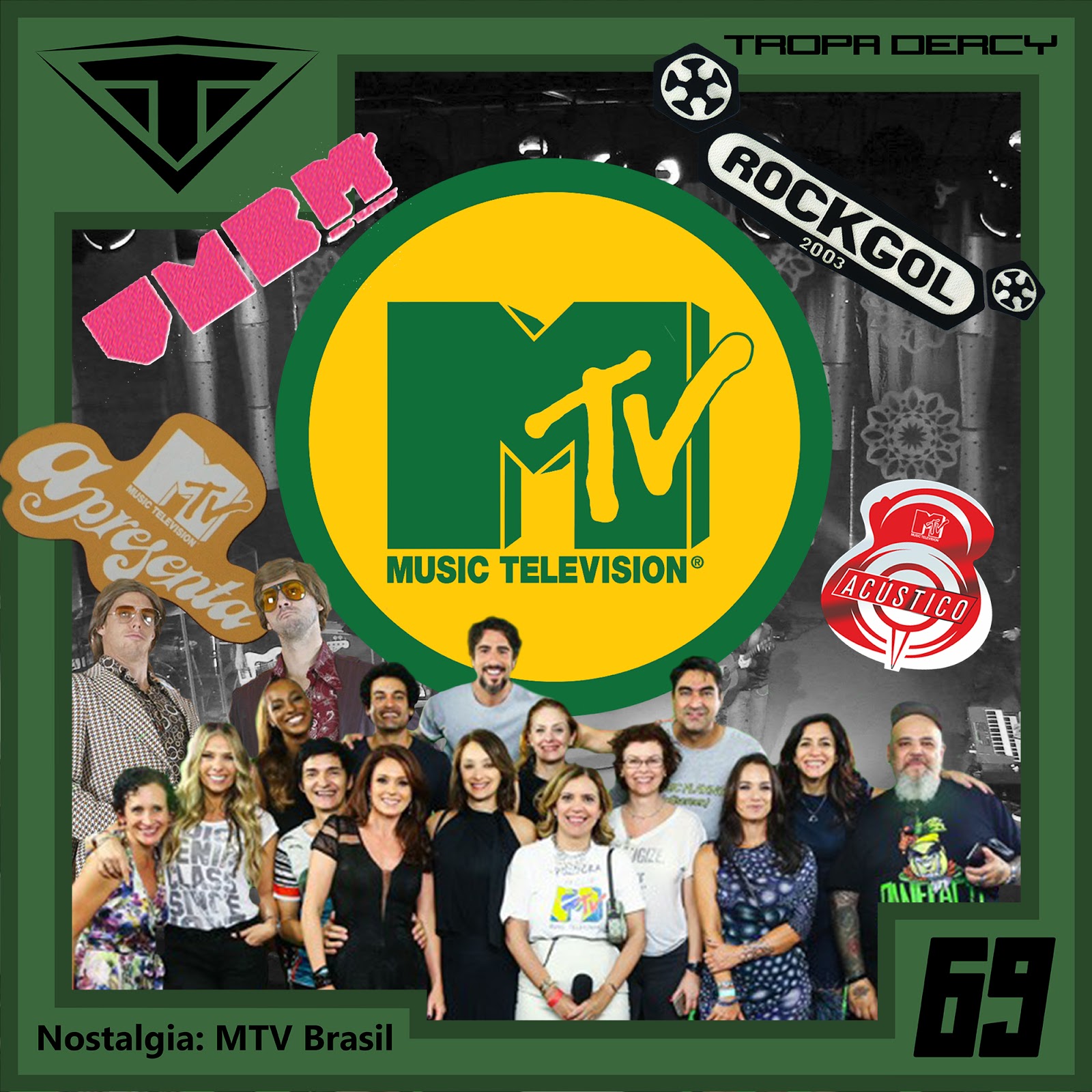 Tropa Dercy - 69 - Nostalgia: MTV Brasil - Tropa Dercy