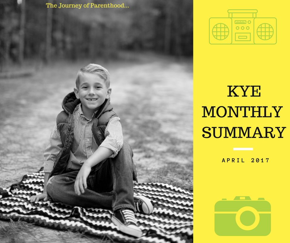 Kye Monthly Summary: April 2017 - The Journey of Parenthood...