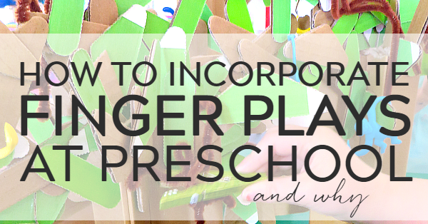 HOW TO INCORPORATE FINGER PLAYS AT PRESCHOOL AND WHY | you clever monkey
