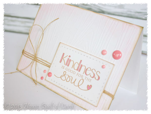 Houses Built of Cards: Kindness is good for the Soul