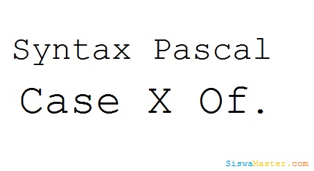 Belajar Pascal : Contoh Syntax Pascal CASE OF - Indonesia Pintar