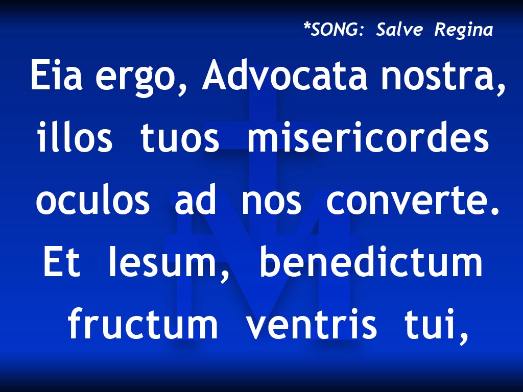 Holy Mass images...: SALVE REGINA (Hail, Holy Queen) (Latin song)