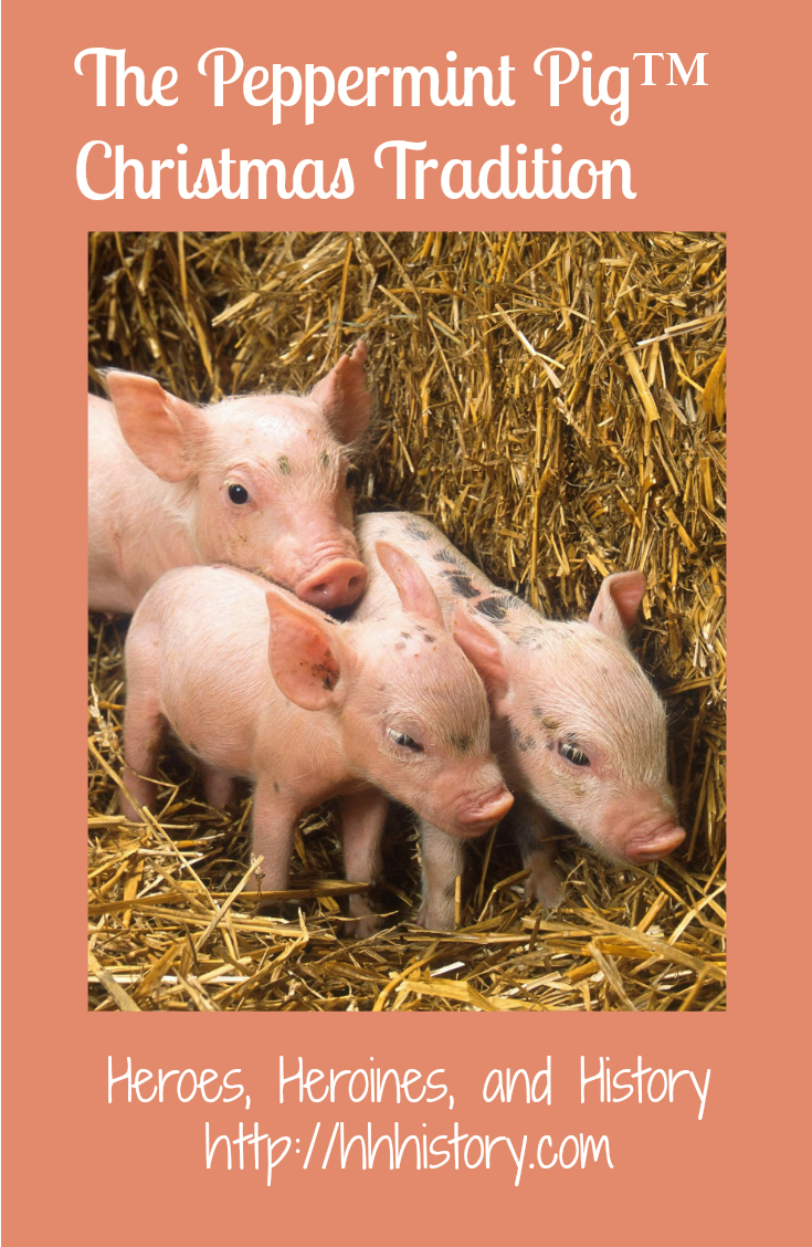 Heroes, Heroines, and History: The Peppermint Pig™ Christmas Tradition