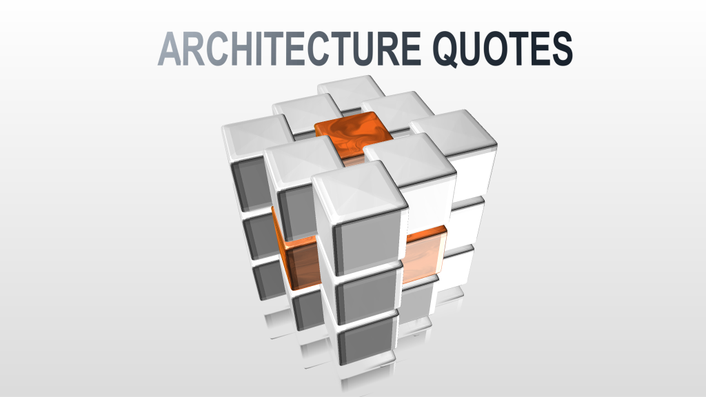 20 INSPIRING ARCHITECTURE QUOTES ~ ARCHITECTS BLOG