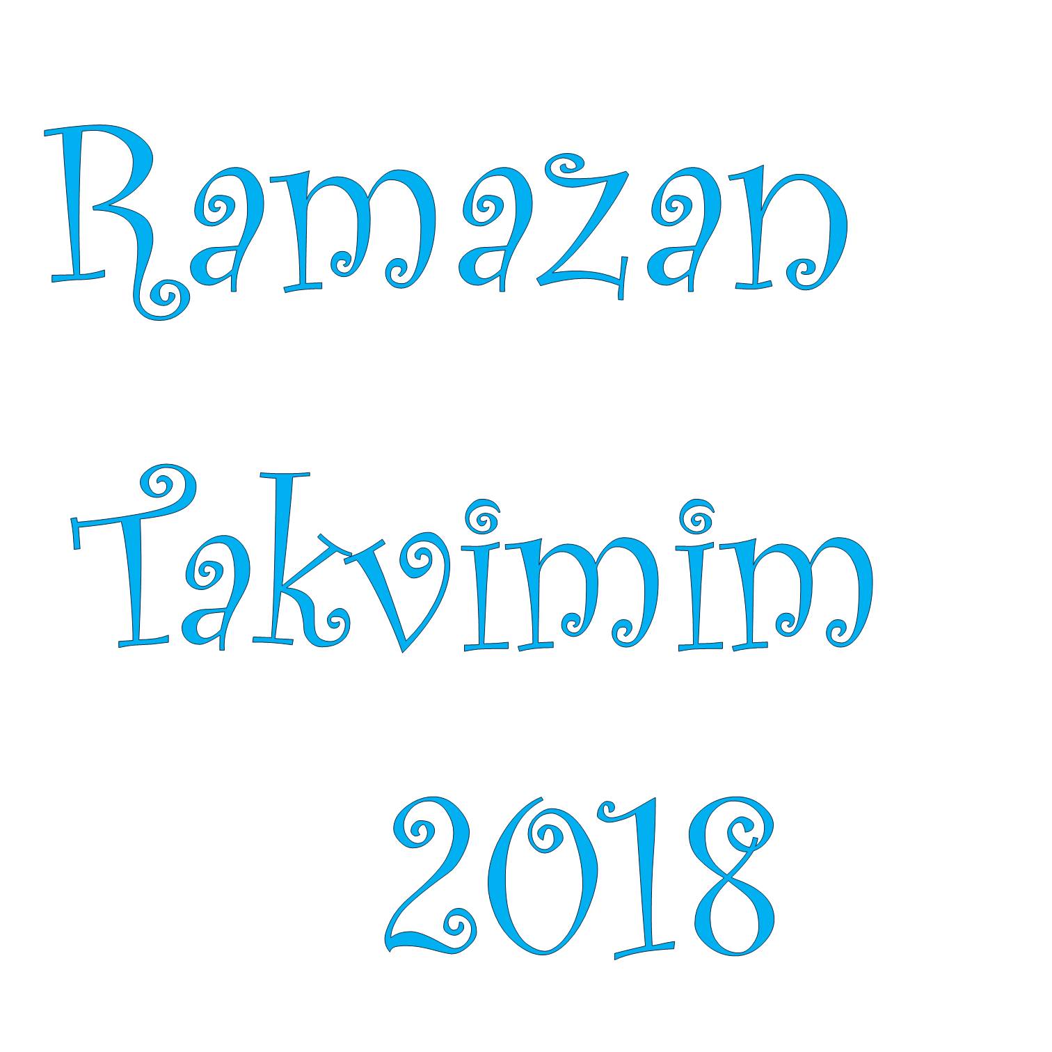 RAMAZAN TAKVİMİ 2018