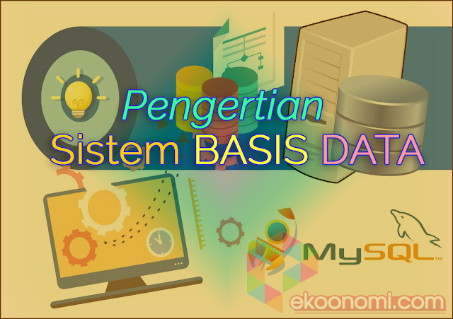 Pengertian Sistem Basis Data | Ekoonomi