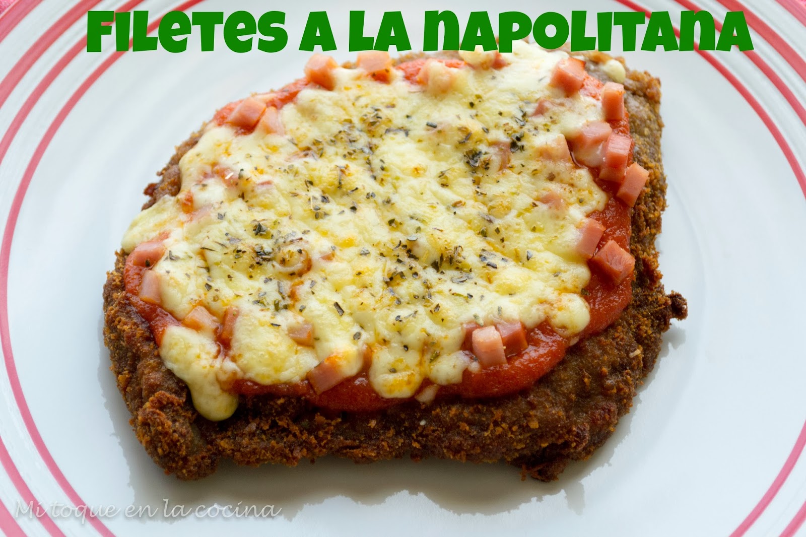 Mi toque en la cocina: Filetes a la napolitana