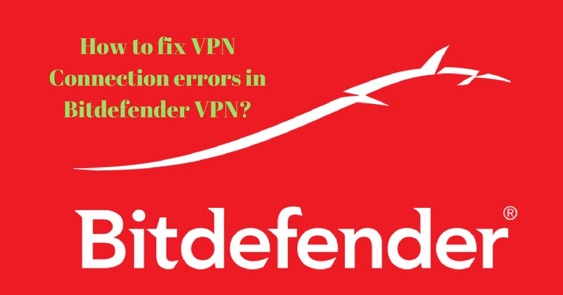 How To Fix Bitdefender VPN Error 1010 Code