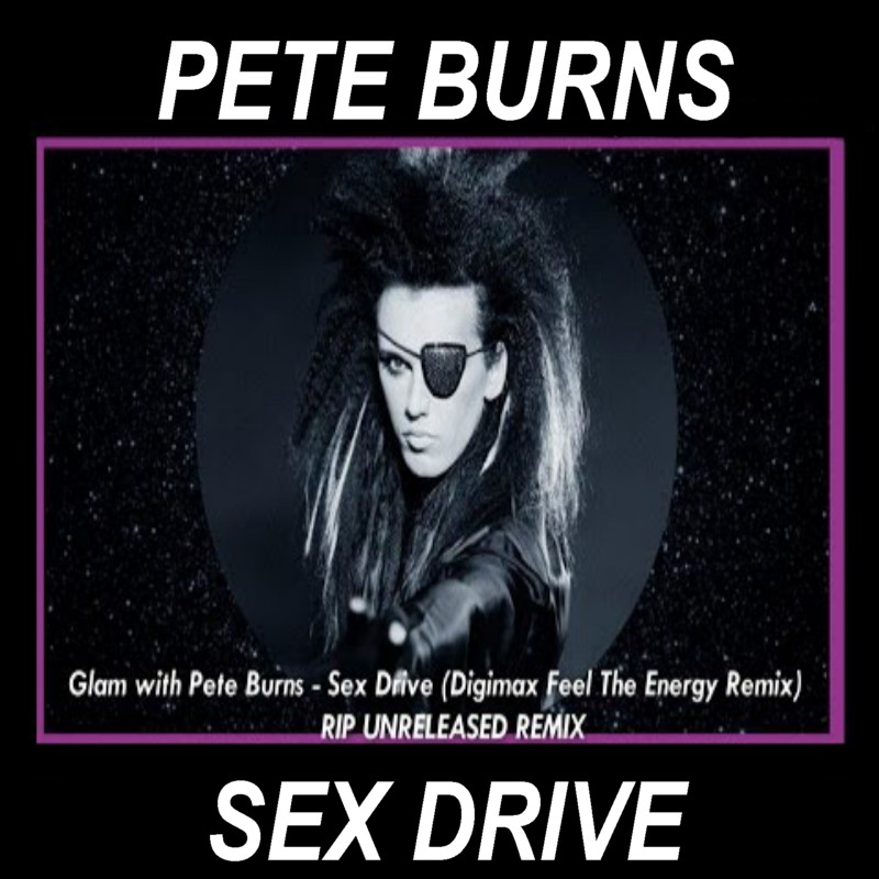 RETRO DISCO HI-NRG: Glam with Pete Burns - Sex Drive (Digimax Feel The Energy Remix) 2016 RIP ...