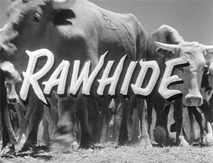 Television's New Frontier: The 1960s: Rawhide (1960)