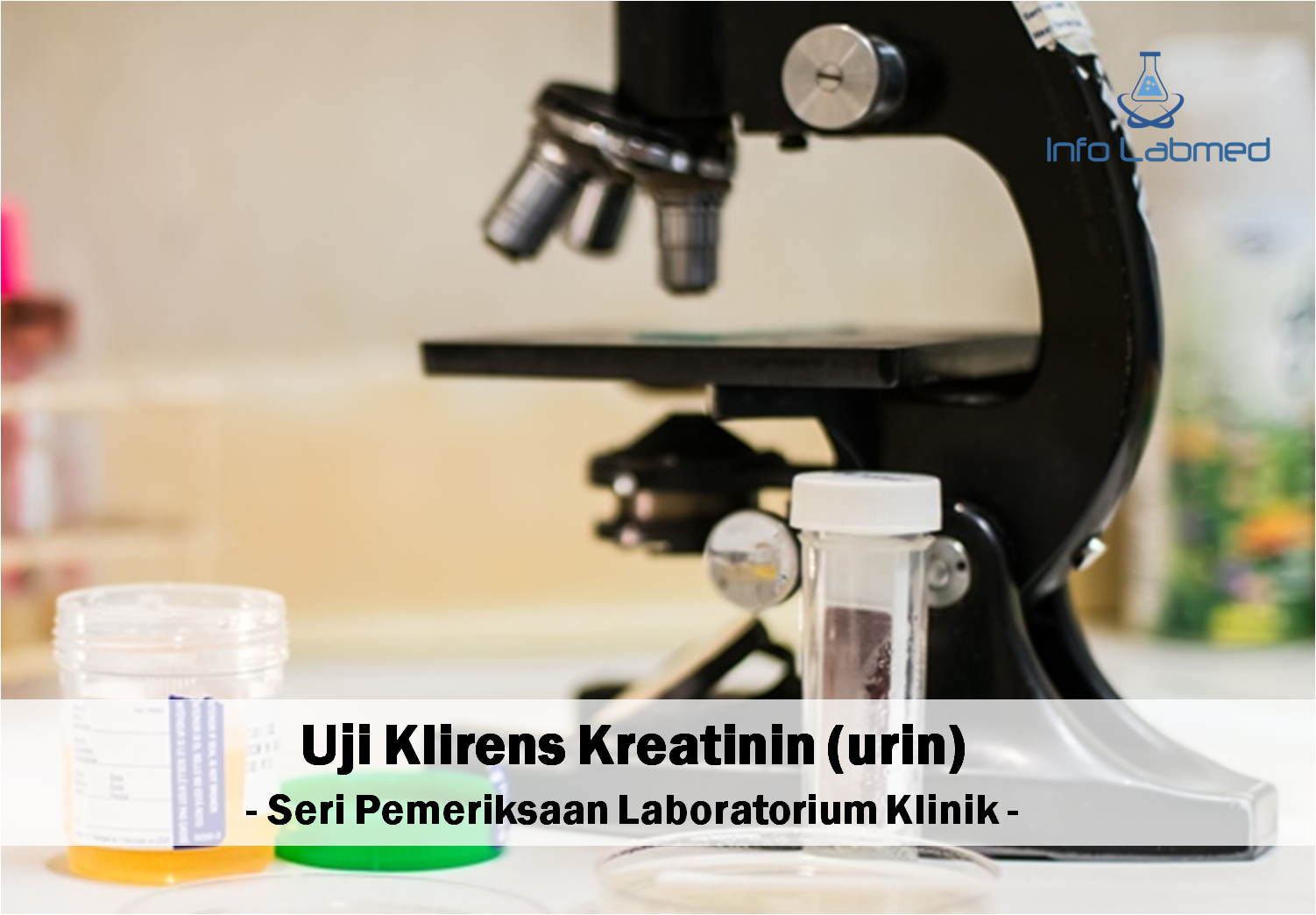 Uji Klirens Kreatinin (urin) - Seri Pemeriksaan Laboratorium Klinik