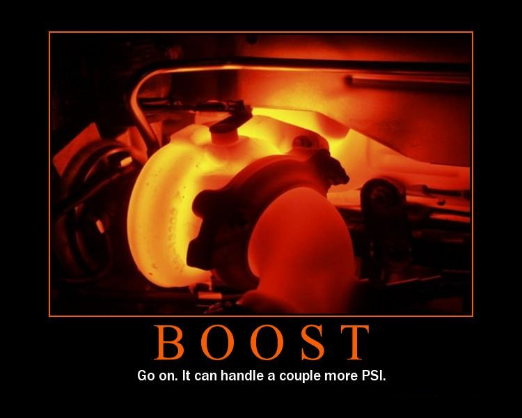 BOOST - Go on... It can handle a couple more PSI