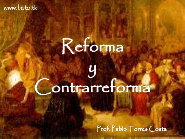 Historia de la Educación I: PERIODO HISTORICO DE LA REFORMA Y CONTRA ...