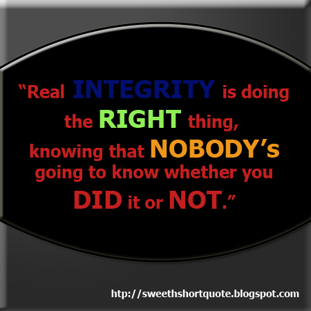 SWEET-SHORT-QUOTES: "Real INTEGRITY is doing the RIGHT thing