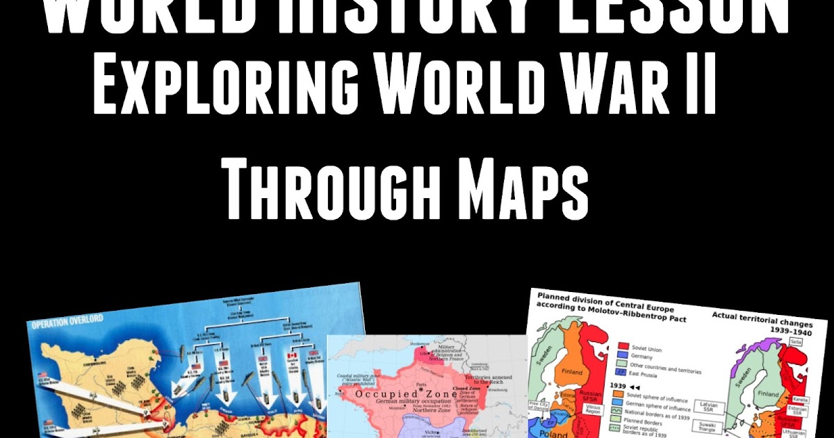 World History Lessons: Maps that Explain World War II