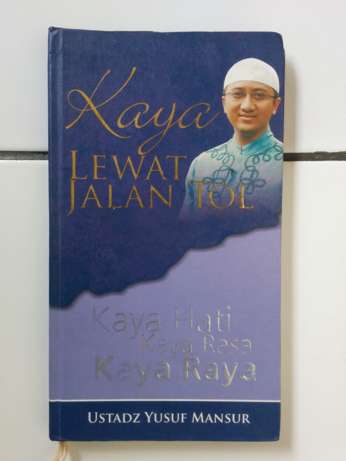 Kaya Lewat Jalan Tol: Kaya Hati Kaya Rasa Kaya Raya | Aksiku Toko Buku ...