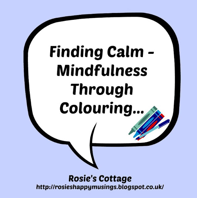 Rosie's Cottage: Finding Calm - Mindfulness Through Colouring