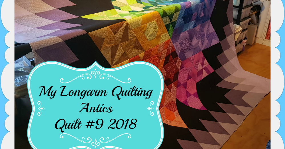Darvanalee Designs Studio : My Longarm Quilting Antics Quilt #9 2018 ...