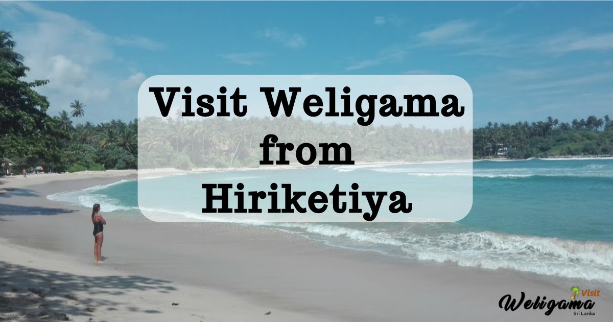 How to Visit Weligama from Hiriketiya | Visit Weligama